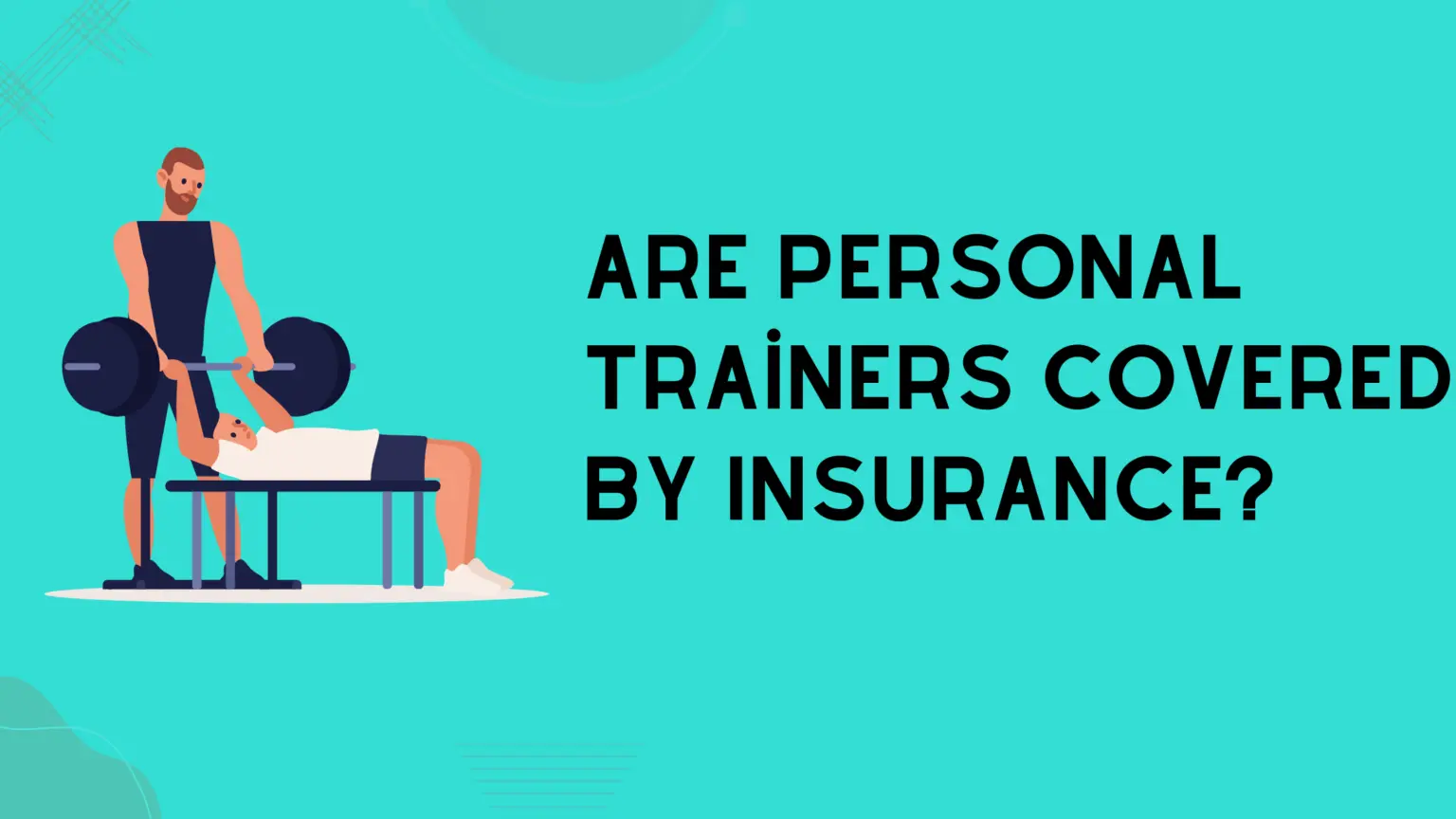 Are Personal Trainers Covered By Insurance? | Personal Trainers